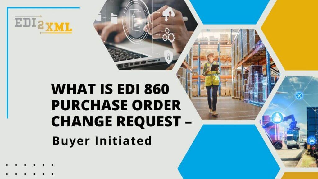 What Is EDI 860 Purchase Order Change Request | EDI2XML